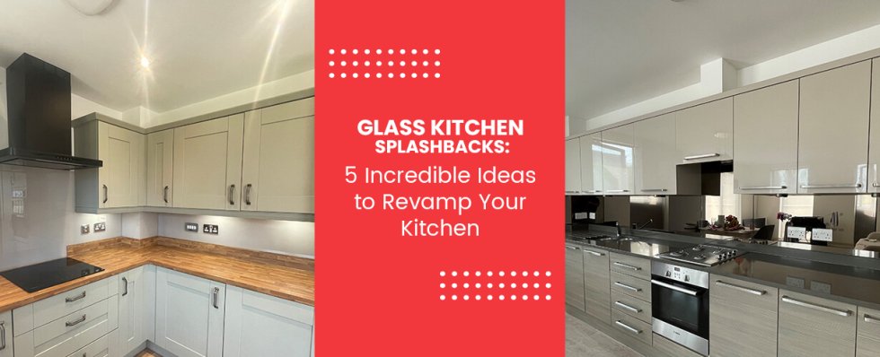 Kitchen Splashbacks - 5 Stunning Ideas to Revamp Your Space